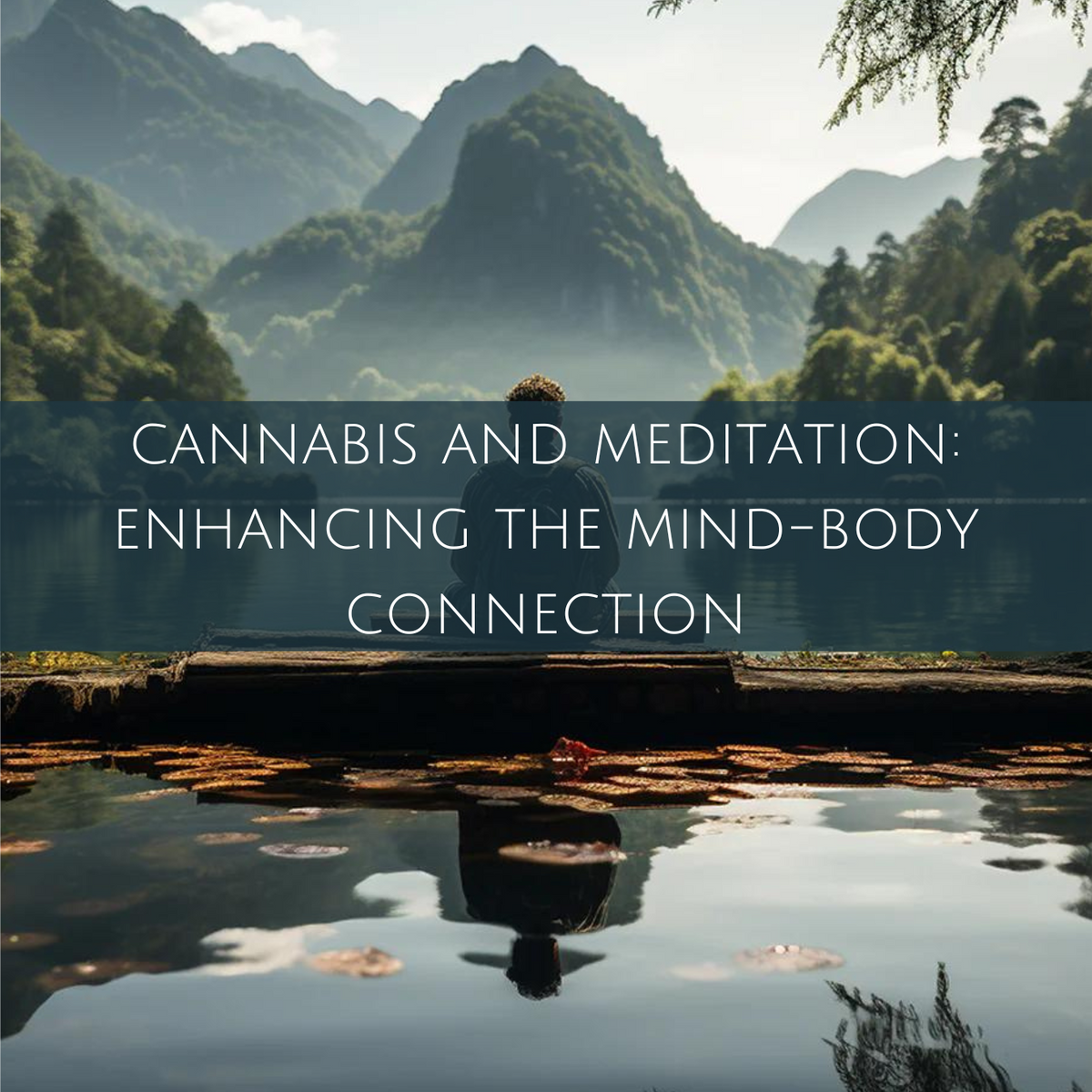 Cannabis and meditation: Enhancing the mind-body connection – Holy Basil